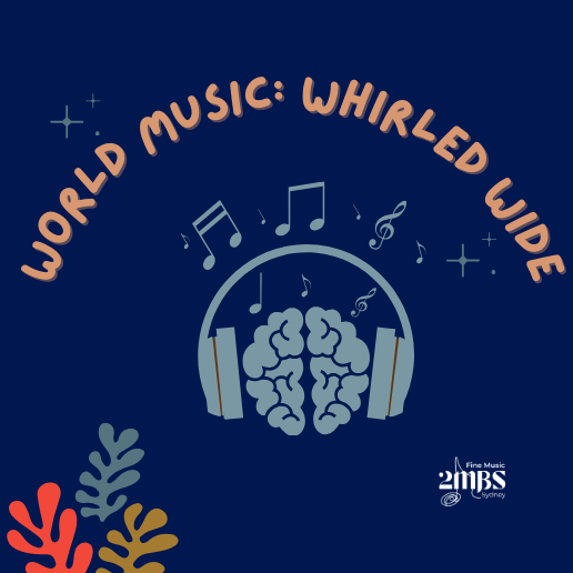 World Music: Whirled Wide - 2MBS